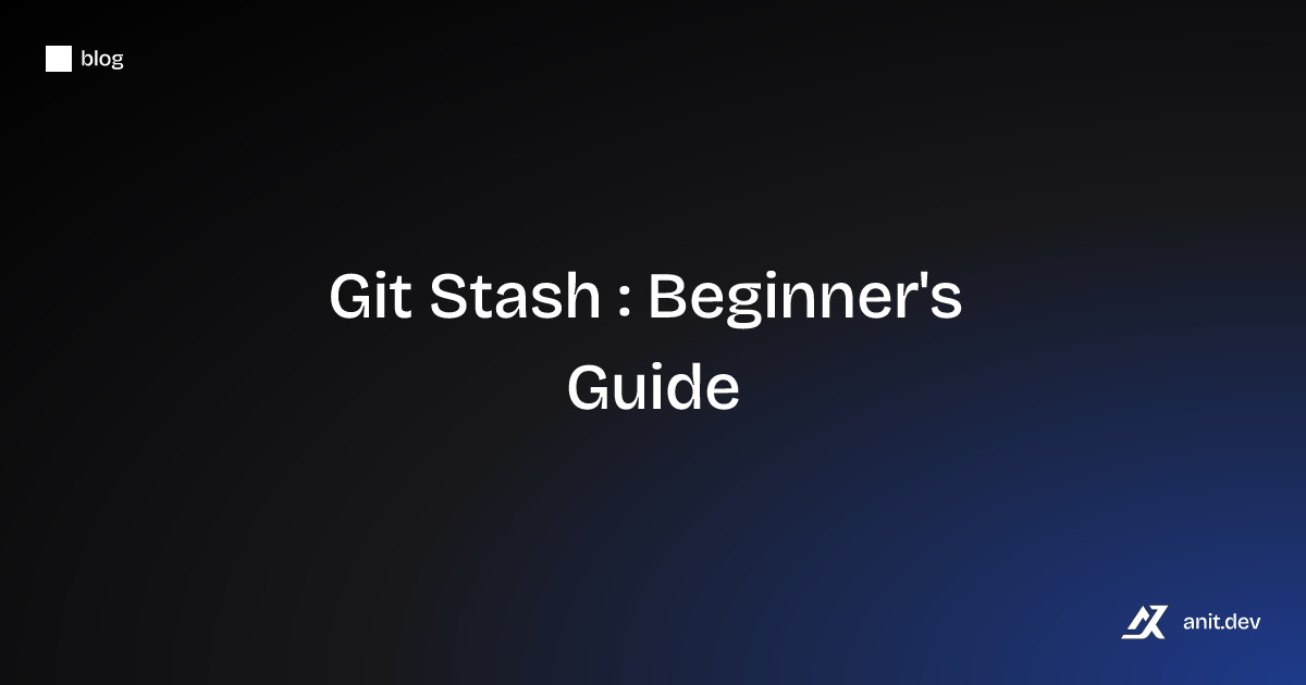 Git Stash : Beginner's Guide Git Stash : Beginner's Guide